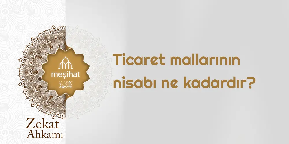 Ticaret mallarının nisabı ne kadardır? Ticaret Mallarının Zekatı - Meşihat